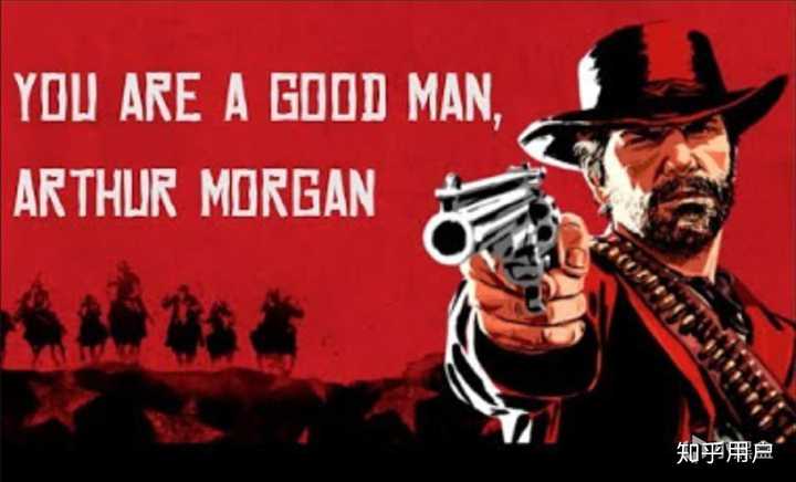 如何评价游戏《荒野大镖客:救赎2》的男主角亚瑟摩根(Arthur Morgan)? - 知乎