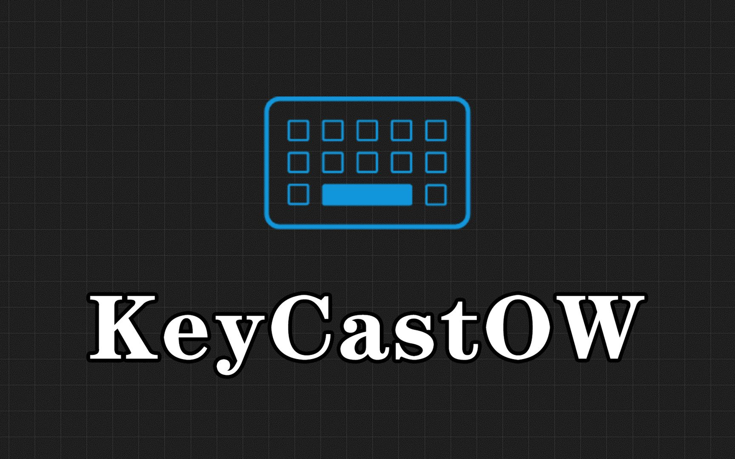 KeyCastOW：在线教学、游戏直播或软件演示时，轻松展示你的按键操作，录制教学视频的必备工具！