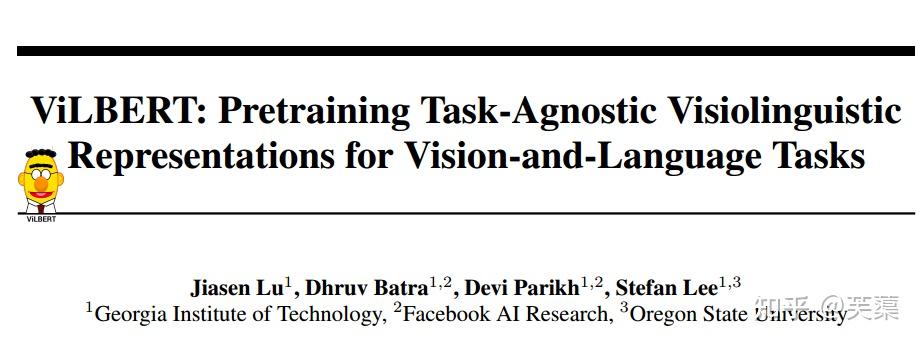 视觉对话 ViLBERT: Pretraining Task-Agnostic Visiolinguistic Representations （2019） - 知乎