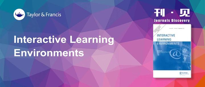 刊·见 | Q1区国际期刊Interactive Learning Environments，带您探究先进技术如何赋能高等教育 - 知乎