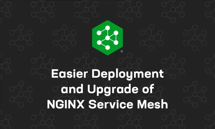 更轻松地部署和升级 NGINX Service Mesh - 知乎