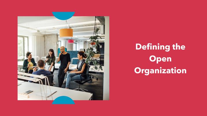 开放式组织定义 The Open Organization Definition - 知乎