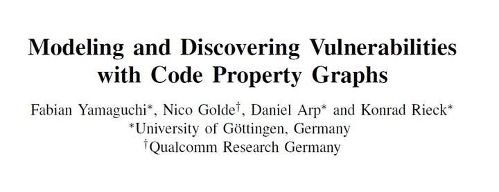 Modeling and Discovering Vulnerabilities with Code Property Graphs - 知乎