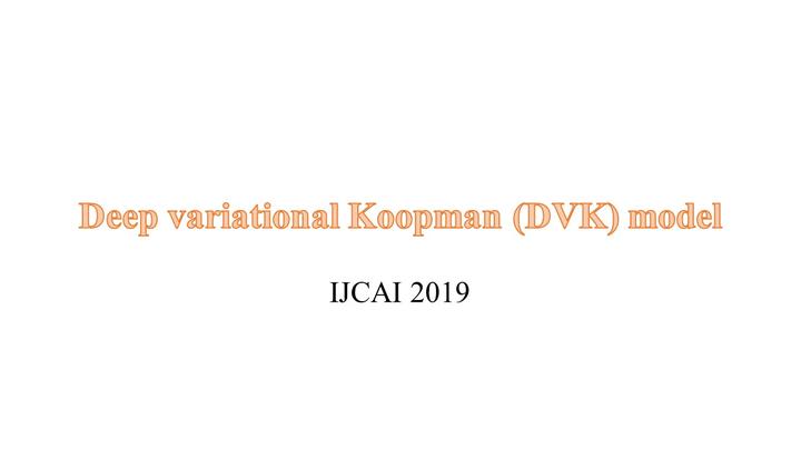 7 DVK (Deep variational Koopman) model-IJCAI 2019 - 知乎