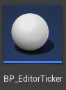 Unreal BluePrint Editor Tick | 虚幻引擎蓝图实现编辑器Tick - 知乎