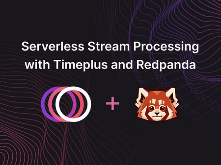 在Cloud中使用Timeplus和Redpanda实现无服务器流式处理 - 知乎