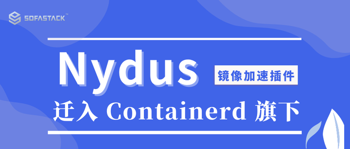Nydus 镜像加速插件迁入 Containerd 旗下 - 知乎