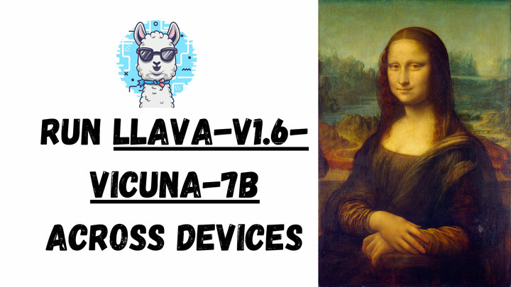 多模态开源大模型来啦 跨设备跑 Llava-v1.6-Vicuna-7B - 知乎