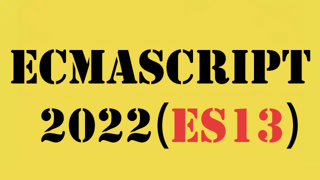 ECMAScript 2022（ES13）初体验 - 知乎
