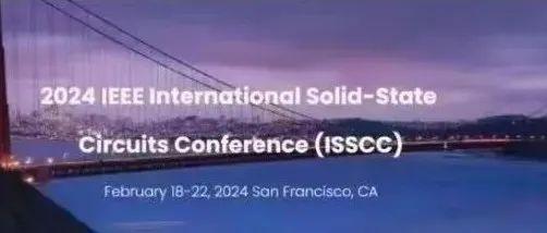 24 ISSCC放榜，65篇+（目前）入选再创新高，大四本科生1篇ISSCC！ - 知乎