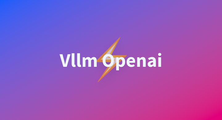 vLLM 搭配 OpenAI API：如何优雅地解决参数兼容性问题？ - 知乎