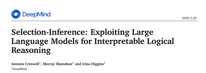 Selection-Inference: Exploiting Large Language Models for Interpretable Logical Reasoning （2022 ...
