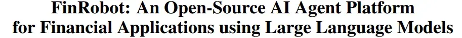 开源金融领域AI Agent平台：FinRobot，利用多源LLMs进行高级金融分析、市场预测 - 知乎