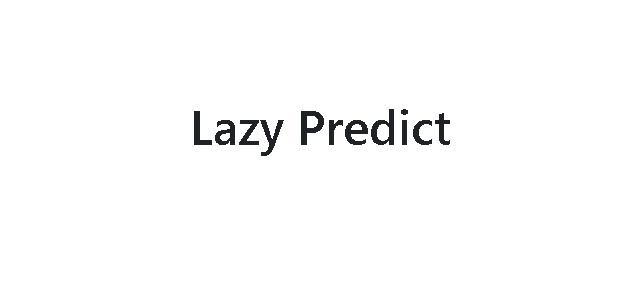 Lazypredict，一个超强的 Python 库 - 知乎