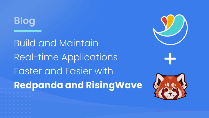 使用Redpanda和RisingWave来更快更简单地构建和维护实时应用 - 知乎