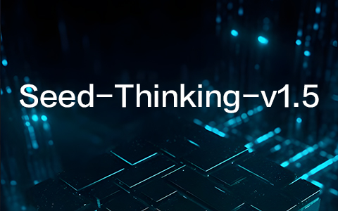 字节跳动最新思考模型，Seed-Thinking-v1.5技术细节公开（附体验入口） - 知乎