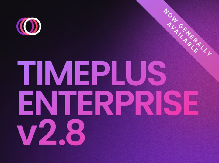 Timeplus Enterprise v2.8已正式发布 - 知乎