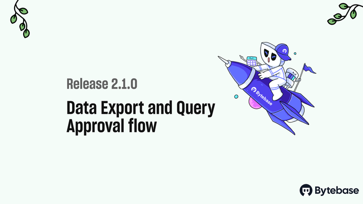 Bytebase 2.1.0 - 通过工单审批管控查询和导出权限 - 知乎