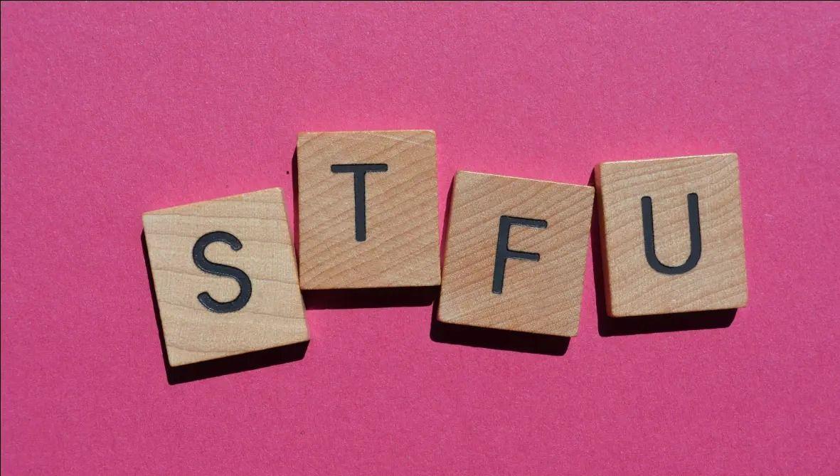 STFU 是什么意思，你如何使用它？ - 知乎