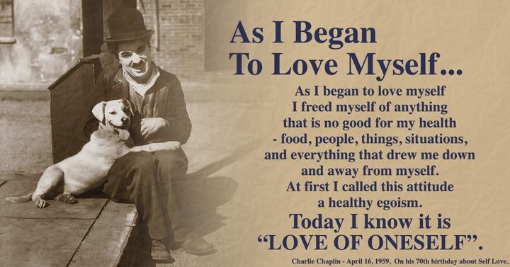 《当我开始爱自己》 ——卓别林 As I Began to Love Myself by Charlie Chaplin（附自己的中文翻译和 ...