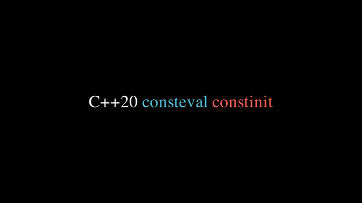终于搞懂了C++20 constexpr, consteval, constinit的区别 - 知乎