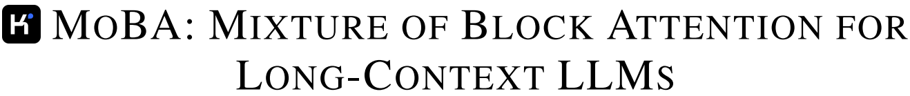 Attention又升级！Moonshot | 提出MoE注意力架构：MoBA，提升LLM长文本推理效率 - 知乎