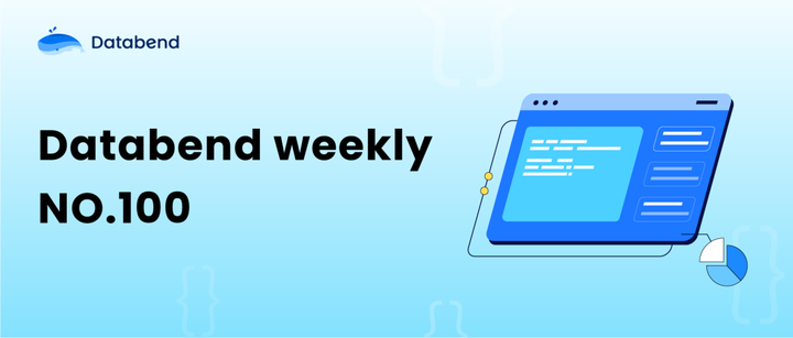 Databend 开源周报第 100 期 - 知乎