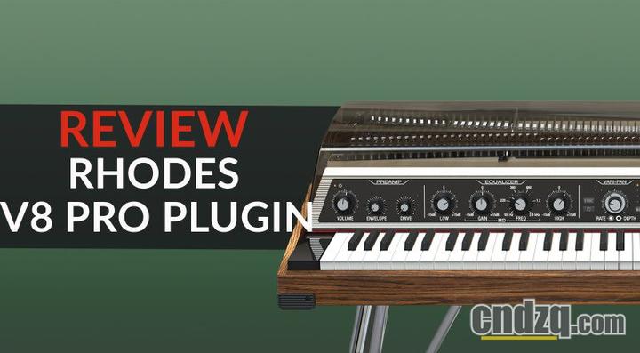 Rhodes V8 Pro 测评： 首款Rhodes钢琴官方插件 - 知乎