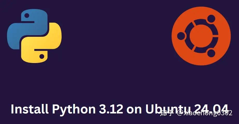 Ubuntu 24.04 安装 Python 3.12 - 知乎