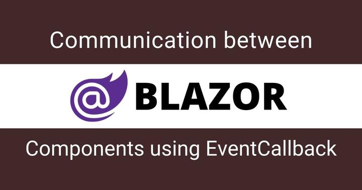 Blazor 组件之间使用 EventCallback 进行通信 - 知乎