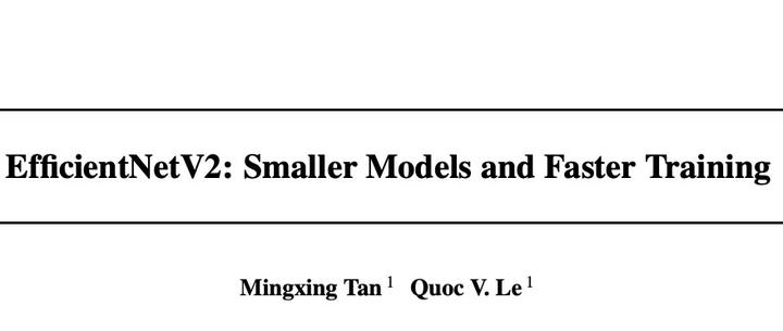 EfficientNetV2：谷歌又来了，最小的模型，最高的准确率，最快的训练速度 | ICML 2021 - 知乎