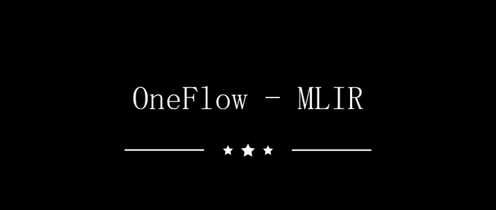 以OneFlow为例探索MLIR的实际开发流程 - 知乎