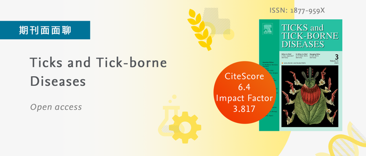 期刊面面聊 | 医学2区，内容涉及感染病学，微生物学以及寄生虫学期刊 Ticks and Tick-borne Diseases - 知乎