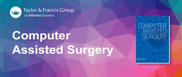 刊·见 | 在Computer Assisted Surgery期刊遇见现代医学“神助手” - 知乎