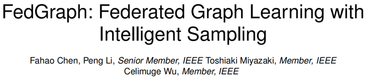 FedGraph: Federated Graph Learning with Intelligent Sampling 联邦图：基于智能采样的联邦图学习 - 知乎