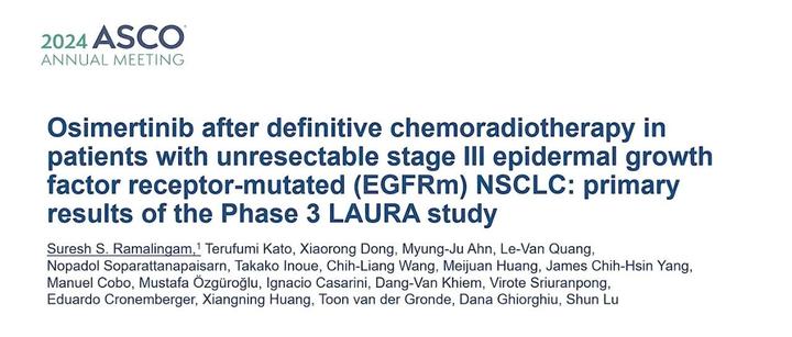 2024ASCO | LAURA 奥希替尼用于III期EGFR突变NSCLC根治性放化疗后的巩固治疗 - 知乎