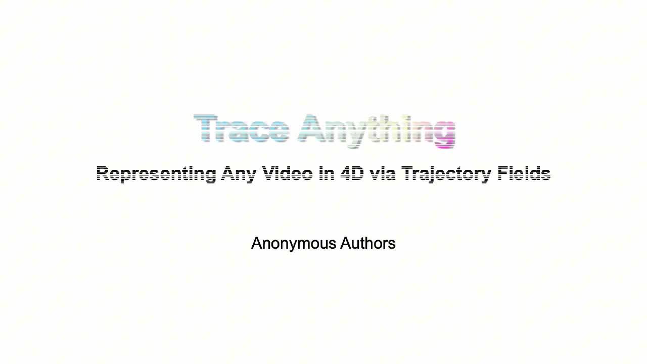 字节跳动联手港科大提出Trace Anything：将视频表示为4D轨迹场，一次性预测所有运动 - 知乎