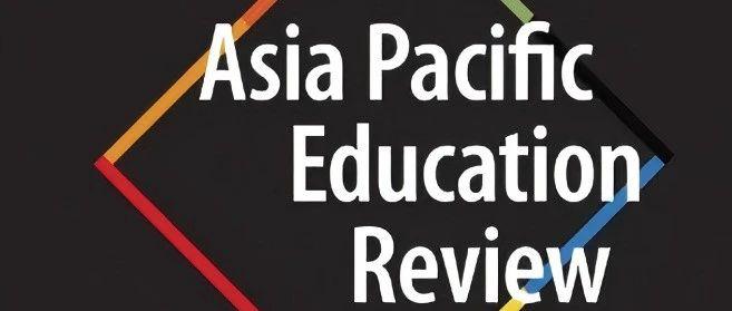 【SSCI】教育学期刊《Asia Pacific Education Review》2024年 最新论文推送 - 知乎