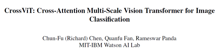 [论文阅读]CrossViT: Cross-Attention Multi-Scale Vision Transformer for ...