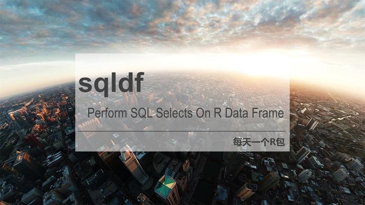 sqldf：Perform SQL Selects ON R Data Frame - 知乎