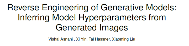 论文解读《Reverse Engineering of Generative Models:Inferring Model Hyperparameters from Generated ...