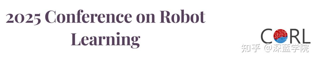 CoRL 2025 Oral 论文盘点：17 篇代表作带你看机器人学习新趋势 - 知乎