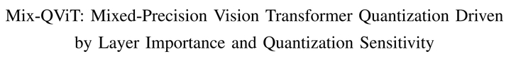 基于层重要性和量化敏感度的视觉Transformer混合精度量化 Mix-QViT: Mixed-Precision Vision Transformer Quantization... - 知乎