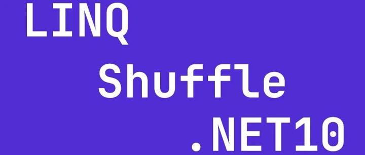 dotnet 10 新的 LINQ 方法 Shuffle - 知乎
