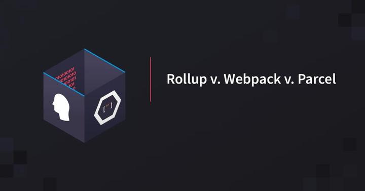 Rollup vs Webpack vs Parcel：技术更喜欢哪一个？ - 知乎