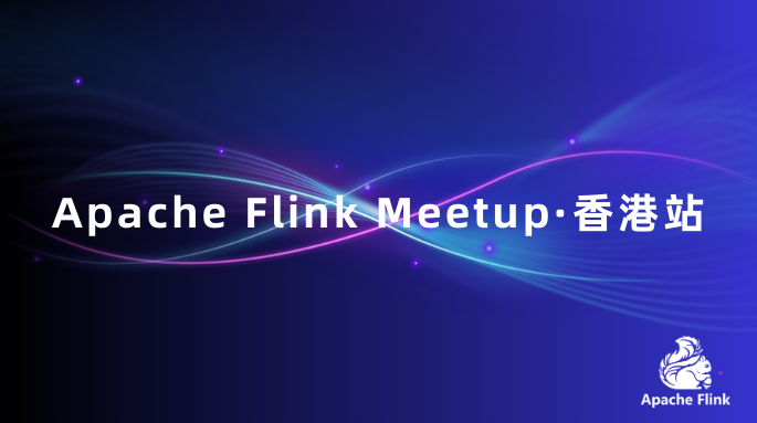 活动预告｜6月13日Apache Flink Meetup·香港站 - 知乎