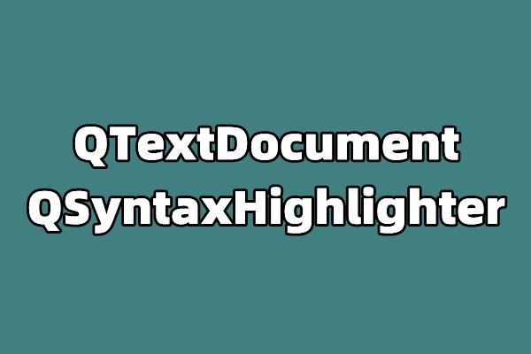 QTextDocument、QSyntaxHighlighter - 知乎