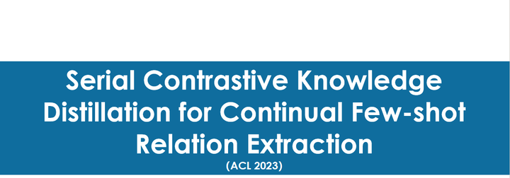 (ACL2023)Serial Contrastive Knowledge Distillation for Continual Few ...
