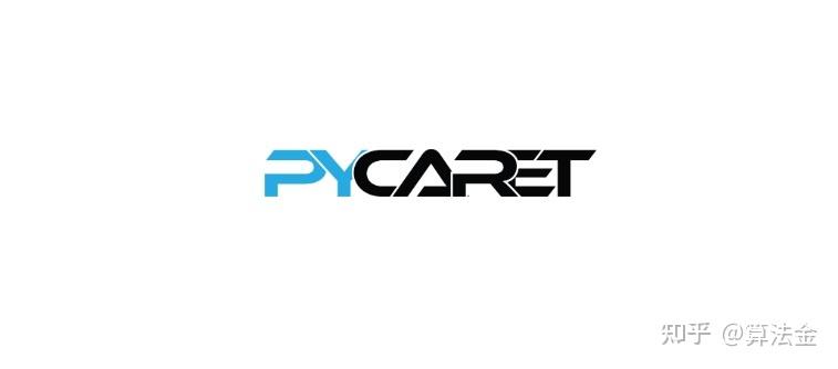 PyCaret，一个超强的 Python 库 - 知乎