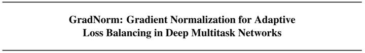 [论文精读] GradNorm: Gradient Normalization for Adaptive Loss Balancing in ...